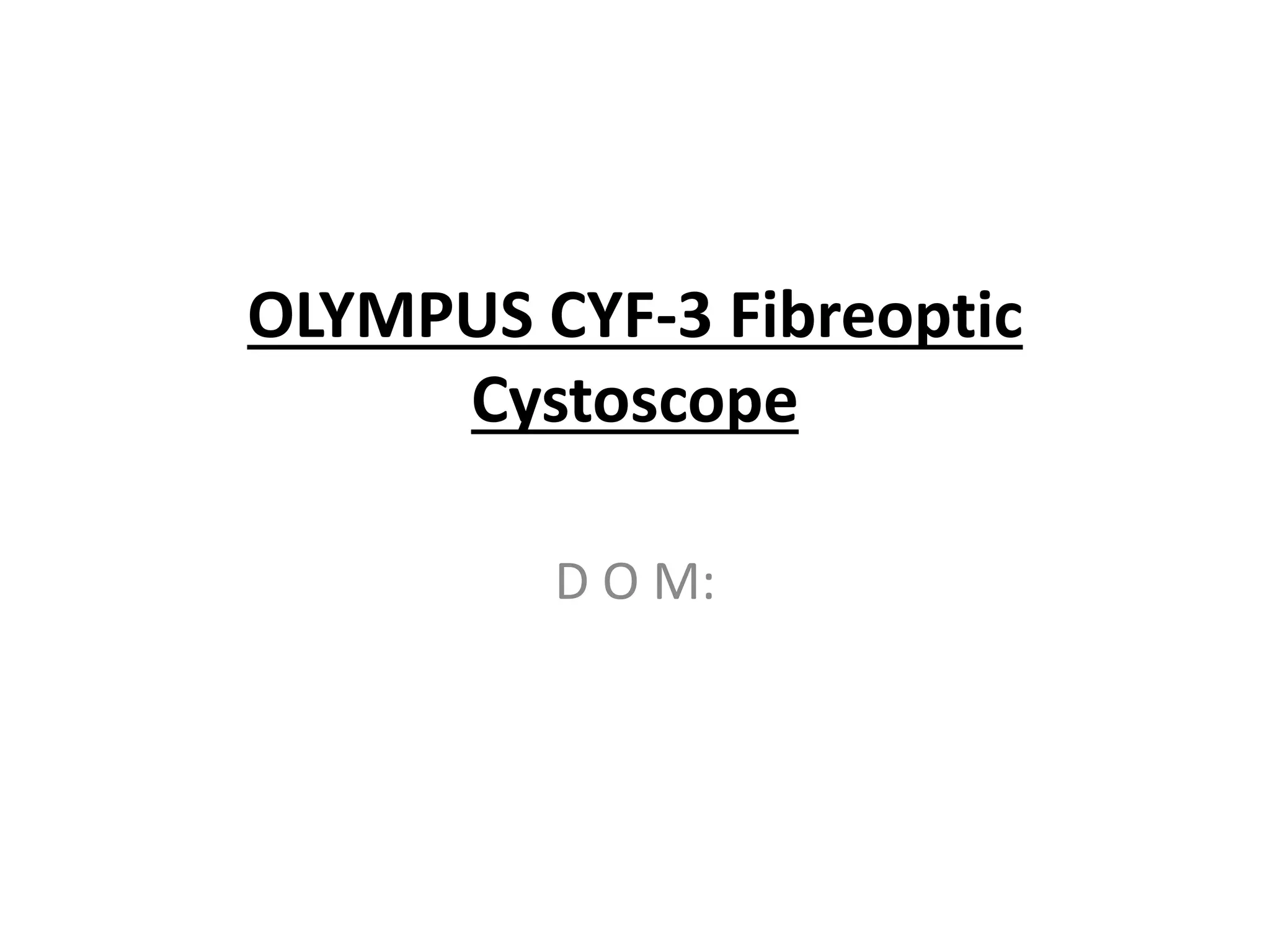 Olympus cyf 3 fibreoptic cystoscope | PPT