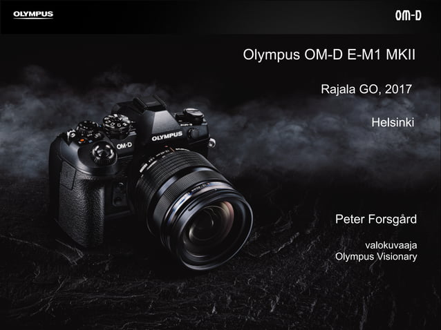 Olympus E-M1 Mark II Rajala GO 30.9.2017