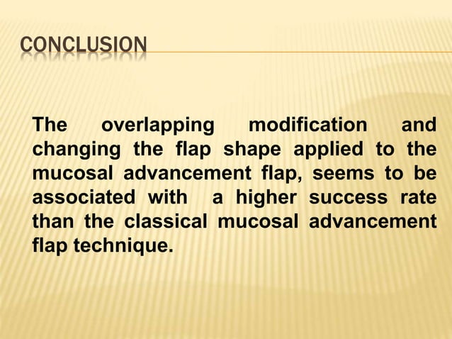 Overlapping Mucosal Advancement Flap Improves Outcome.pptx