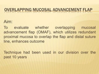Overlapping Mucosal Advancement Flap Improves Outcome.pptx