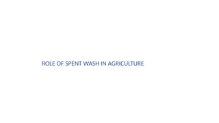 Role of spentwash in agriculture for irrigation | PPTX