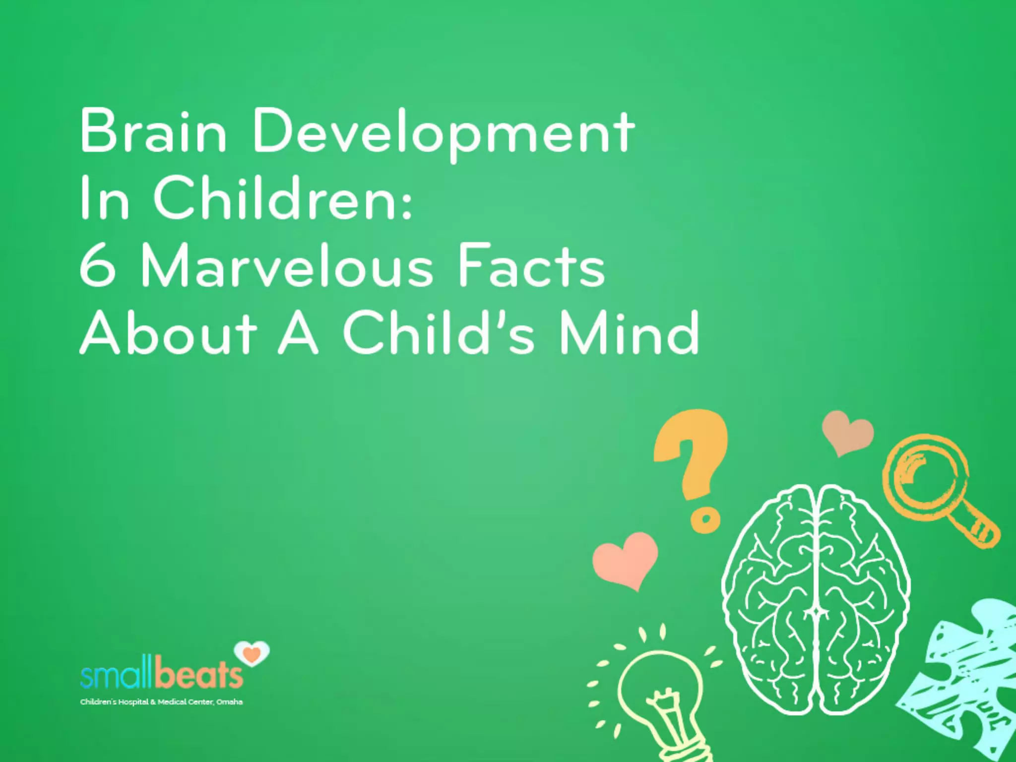 BrainDevelopment In Children: 6 Marvelous Facts About A Child’s Mind | PPT