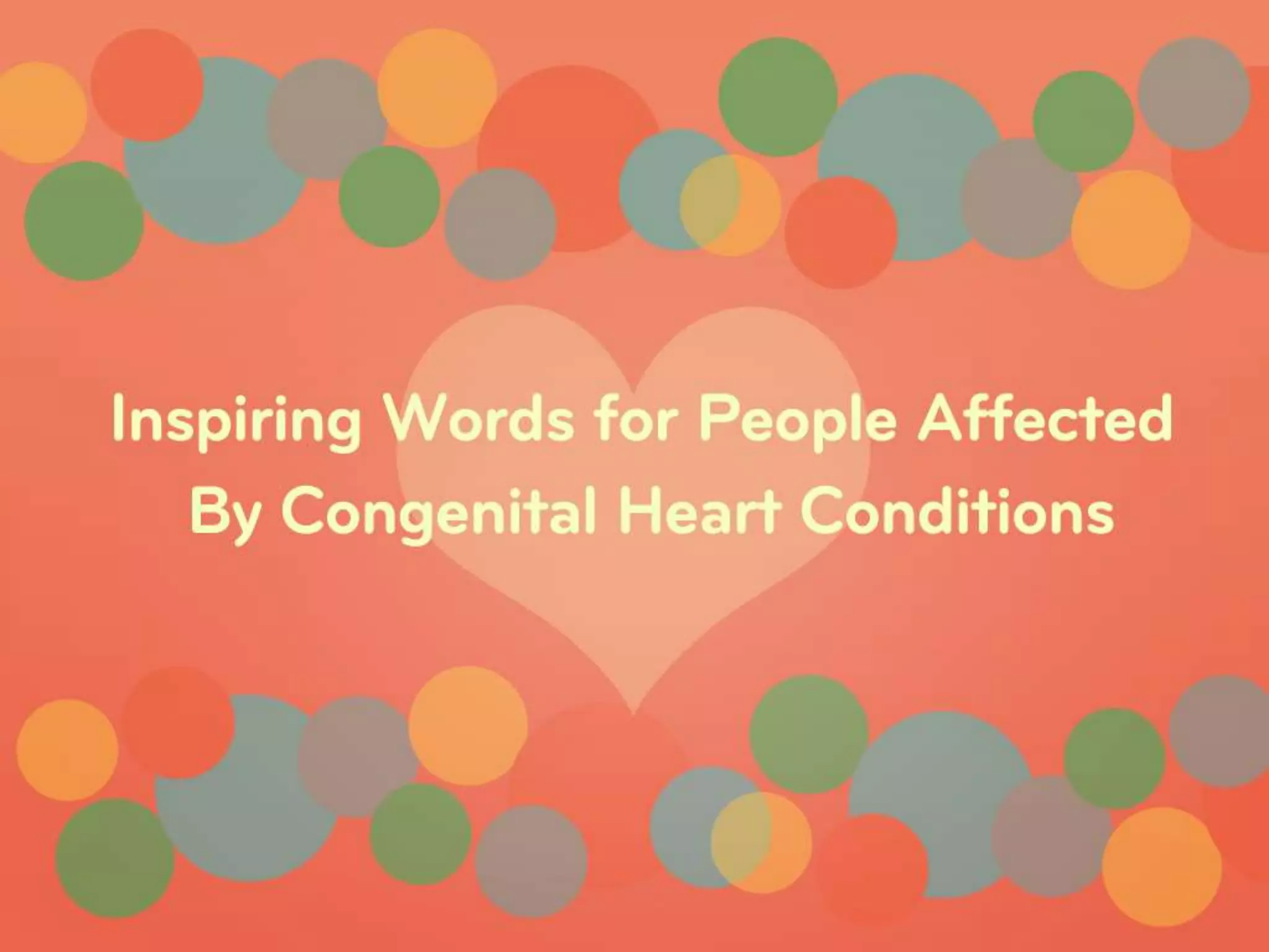 Inspiring Words for People Affected By Congenital Heart Conditions | PPTX