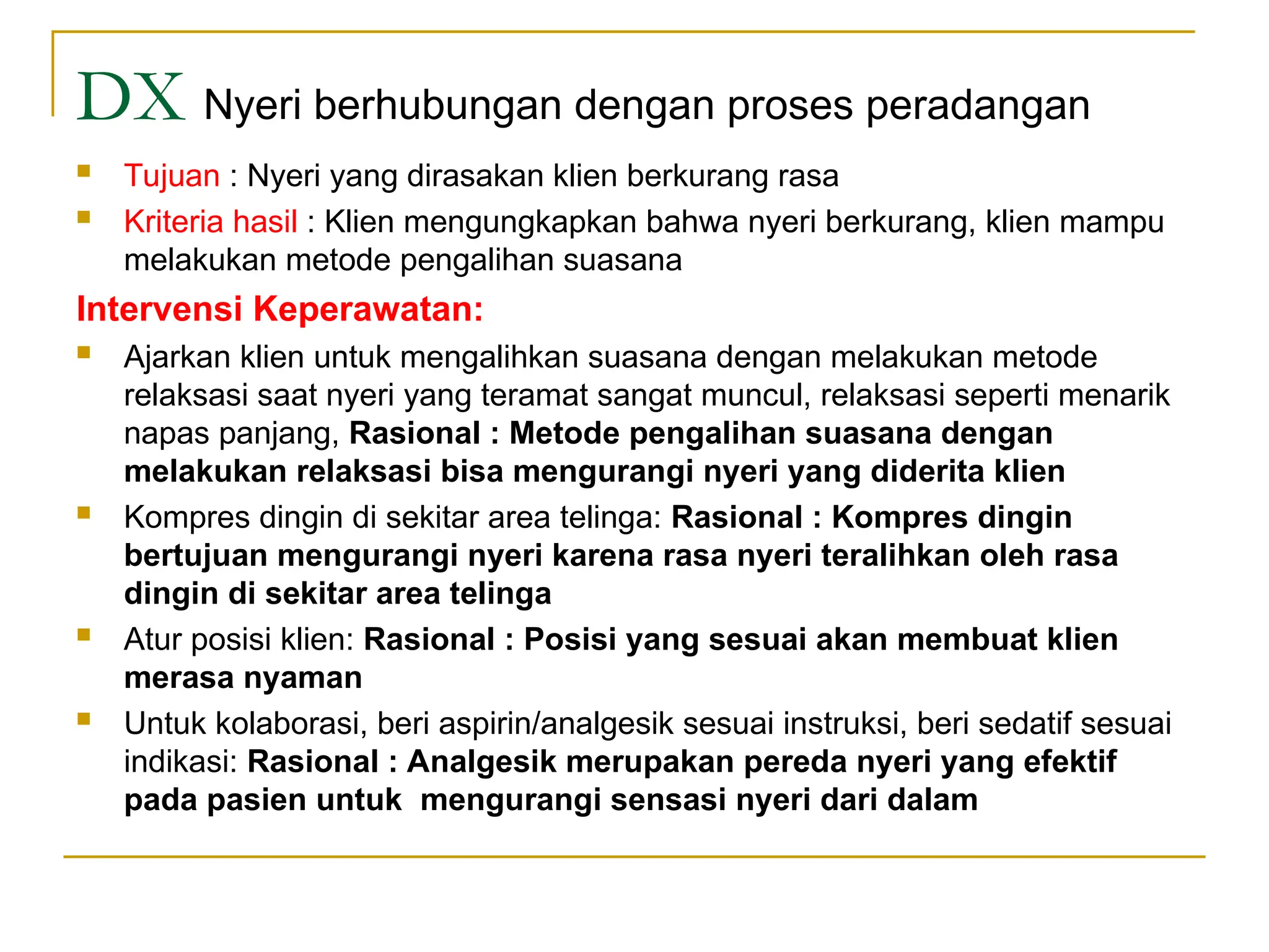 Otitis media adalah infeksi atau peradangan pada telinga tengah, yaitu ...