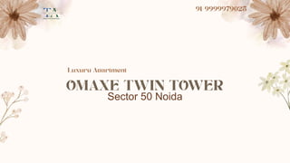 omaxe twin tower details sector 50 noida.pptx