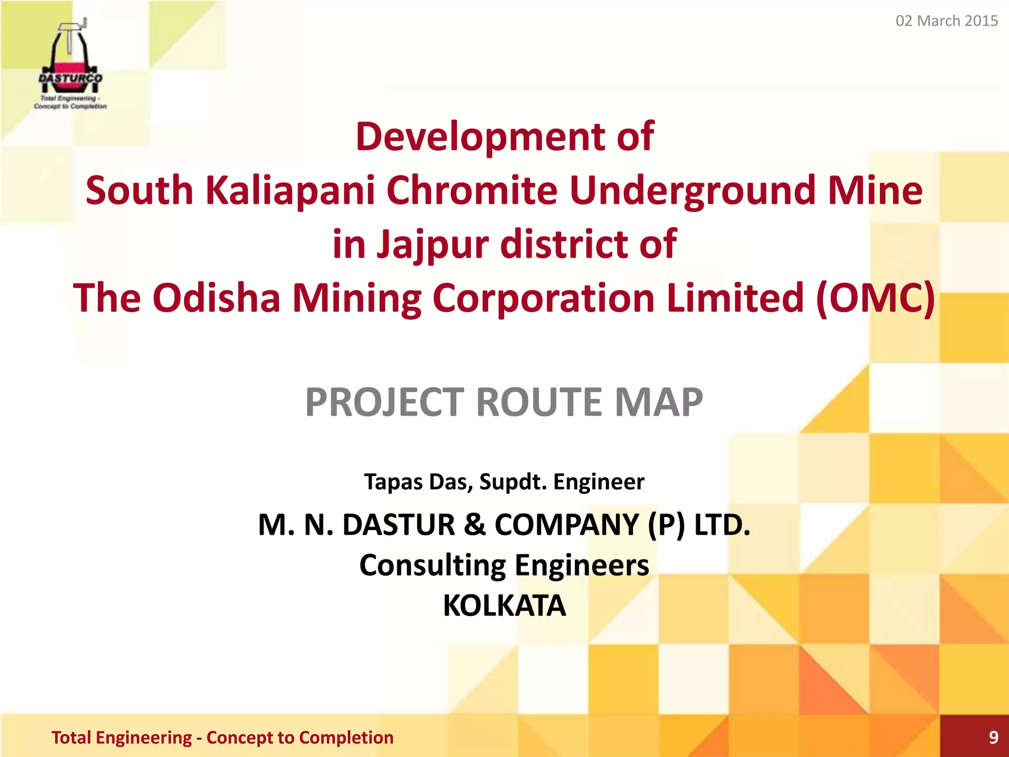 Project Route Map - OMC South Kaliapani Chromite UG Mine | PPTX