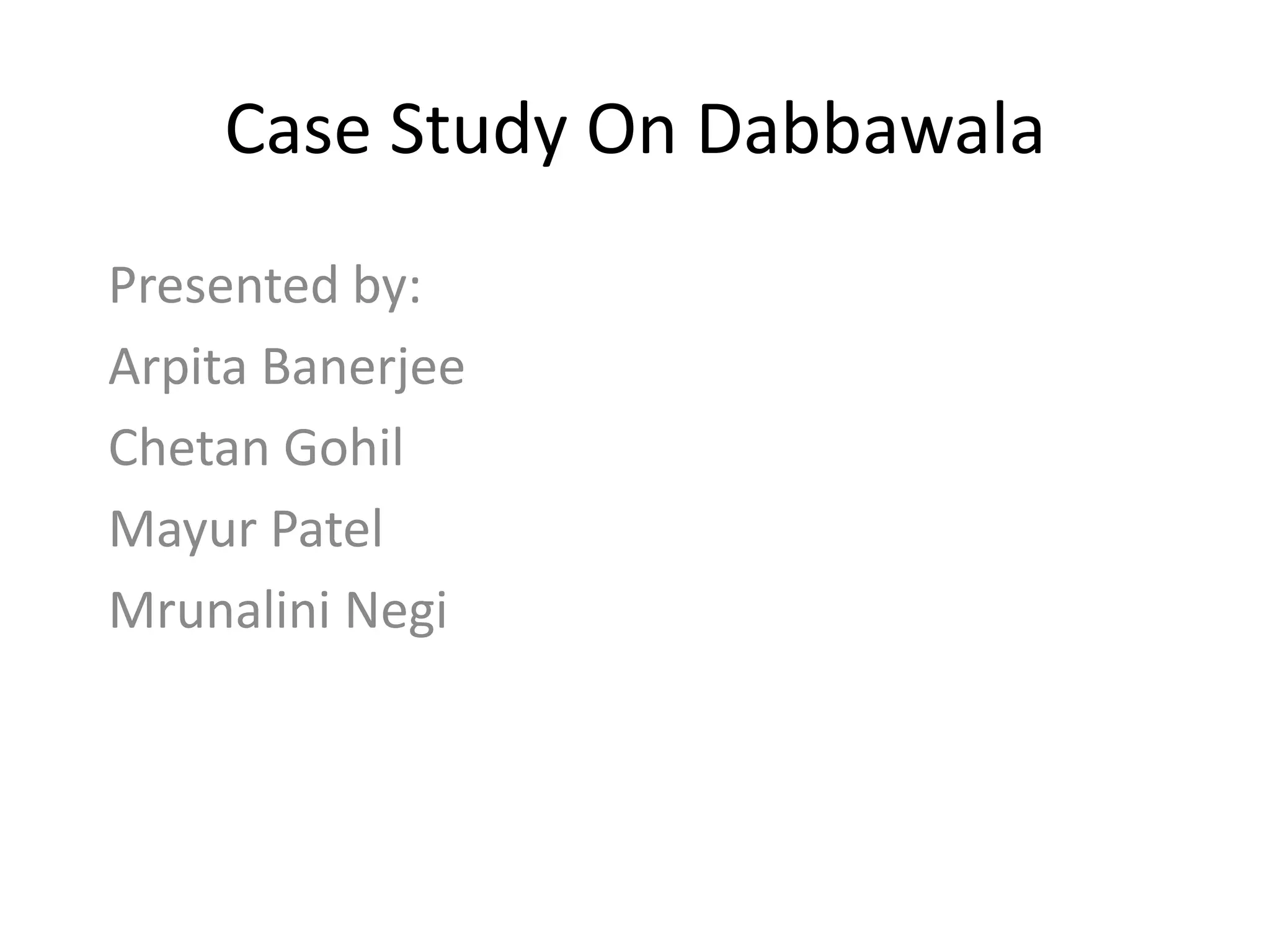 Case study on the operations of Dabbawalla | PPT