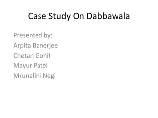 Case study on the operations of Dabbawalla | PPTX