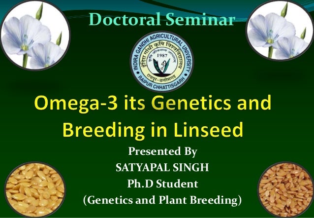 Omega 3 It's Genetics and Breeding in Linseed (Linum Usitatisimum L.) | PPT