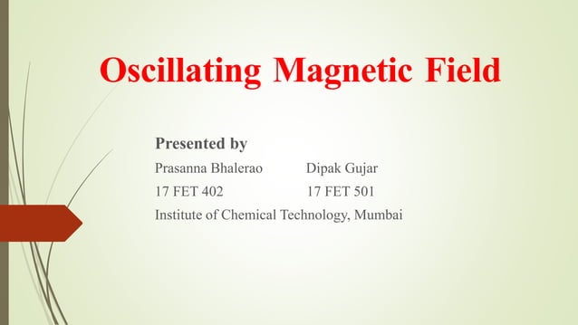 Oscillating Magnetic Field | PPTX | Chemistry | Science