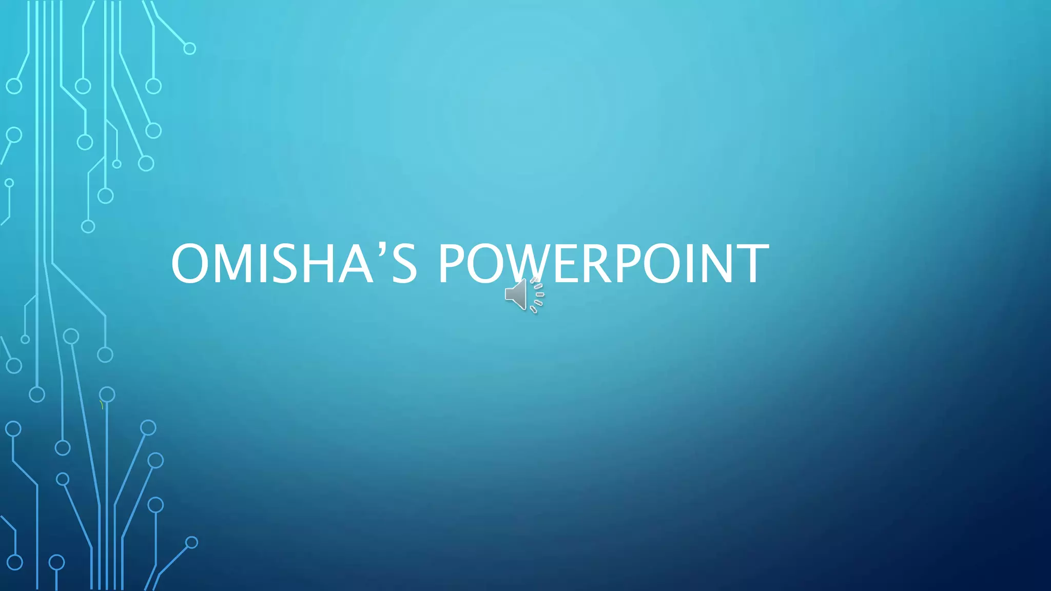 Omisha's PowerPoint.pptx