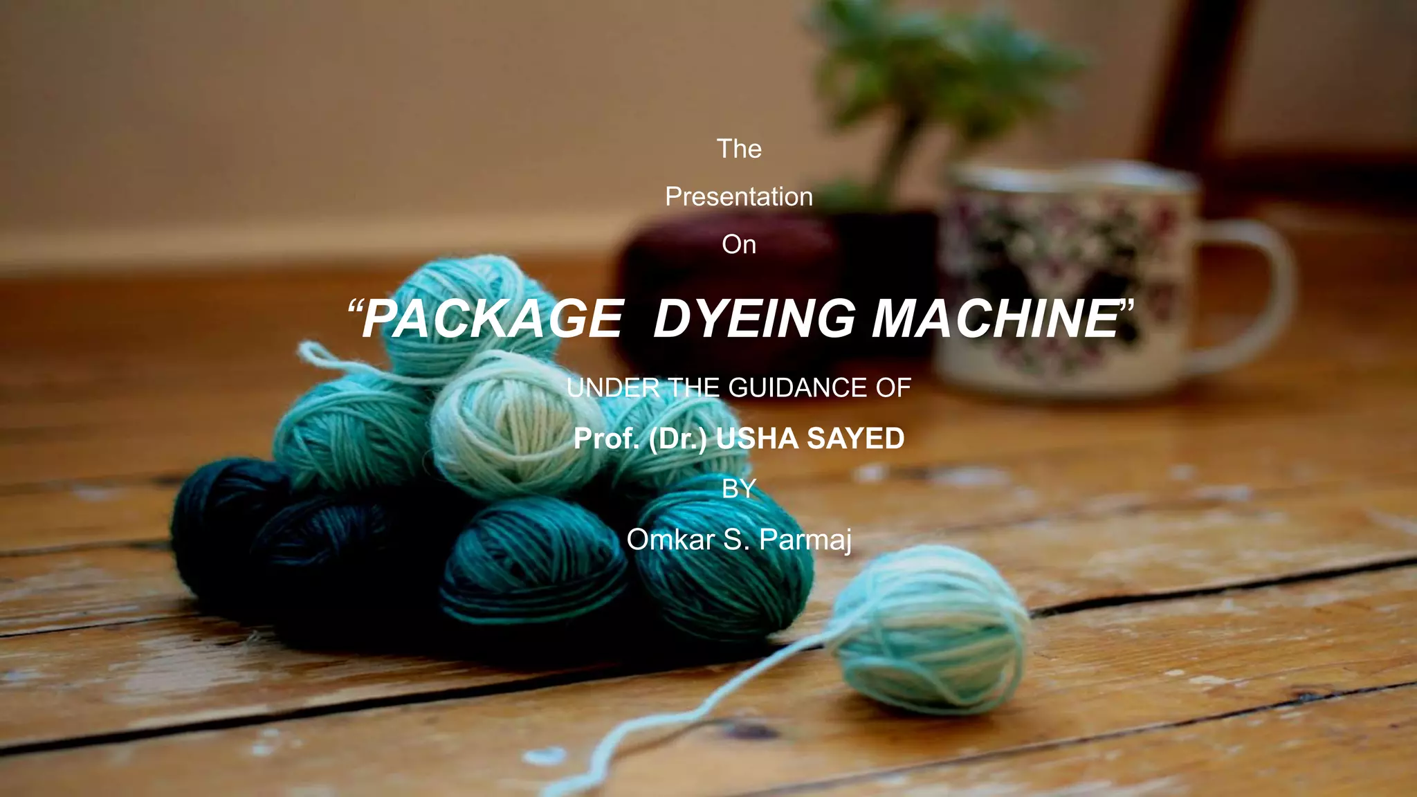 package dyeing machine | PPTX