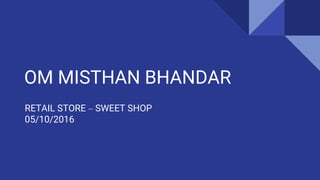 Om Misthan Bhandar | PPTX