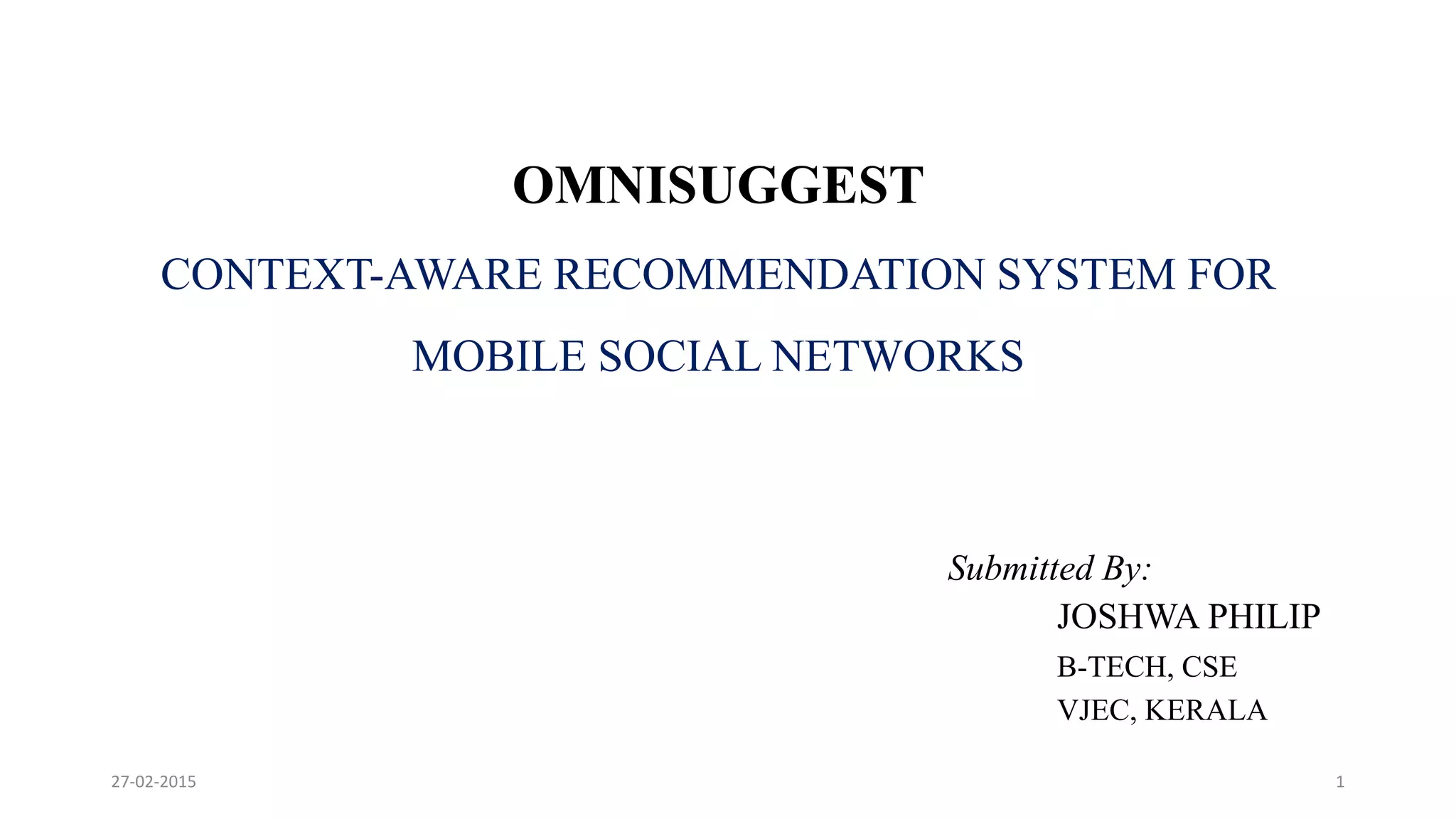 OmniSuggest: A Ubiquitous Cloud-Based Context-Aware Recommendation System for Mobile Social ...