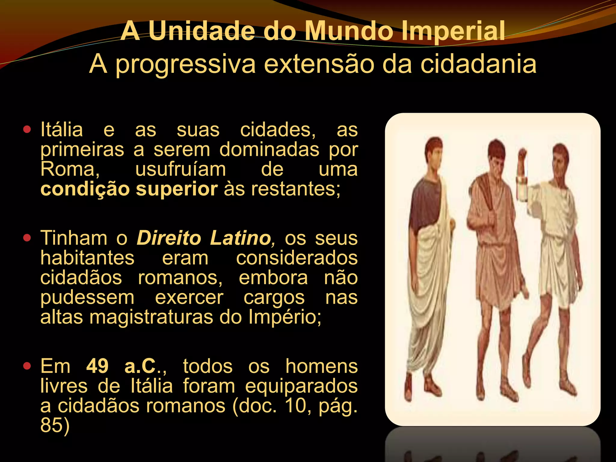 4. O Modelo Romano - a progressiva extensão da cidadania; a afirmação ...