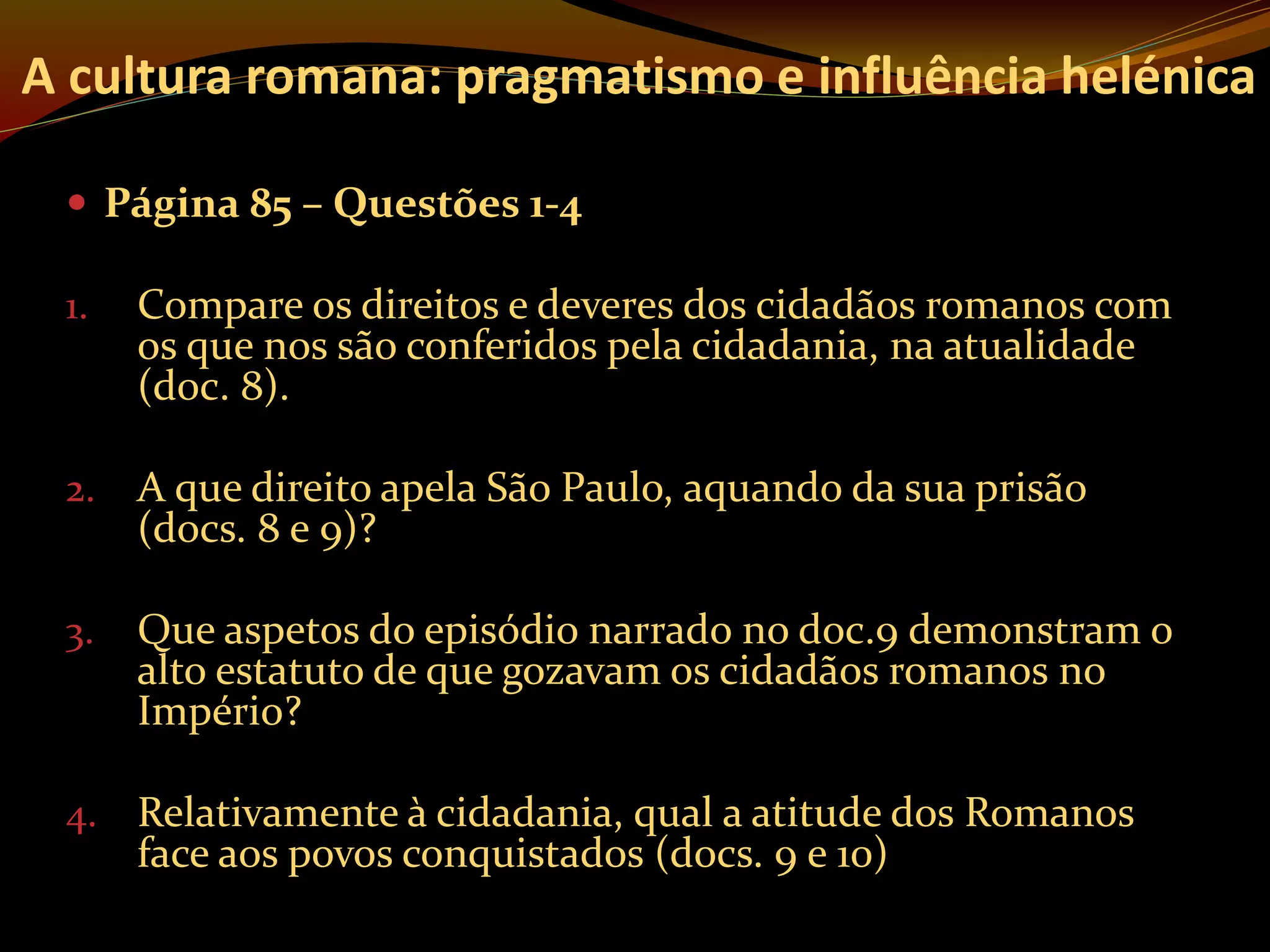 4. O Modelo Romano - a progressiva extensão da cidadania; a afirmação ...