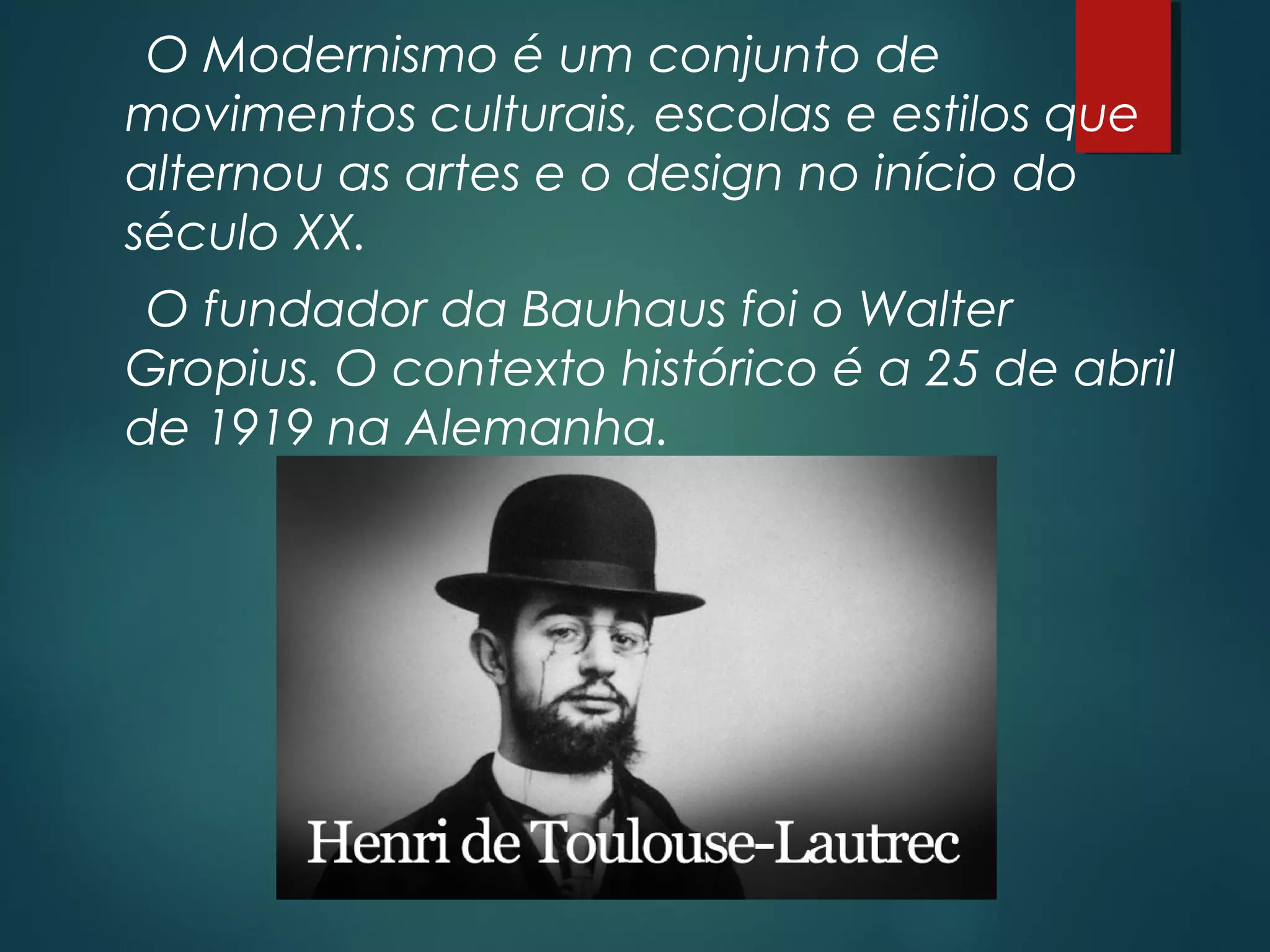 O modernismo – de Toulouse Lautrec à Bauhaus | PPT