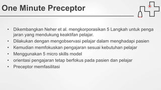 one minute preceptor ( pembelajaran dalam satu menit) | PPTX