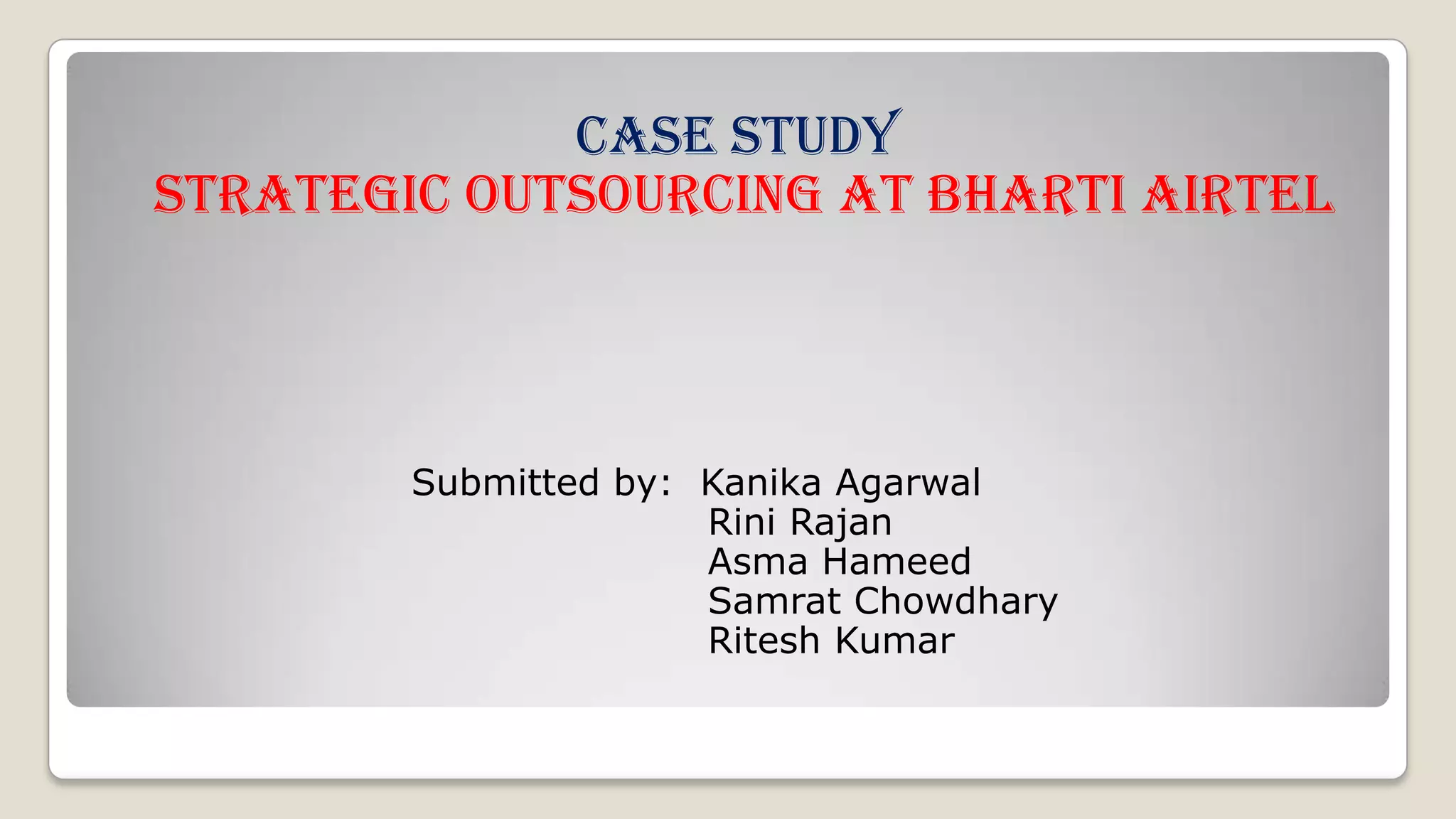 Strategic outsourcing at Bharti Airtel | PPTX