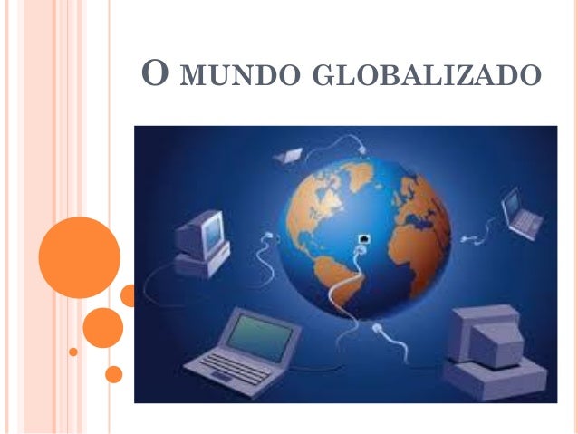 O mundo globalizado