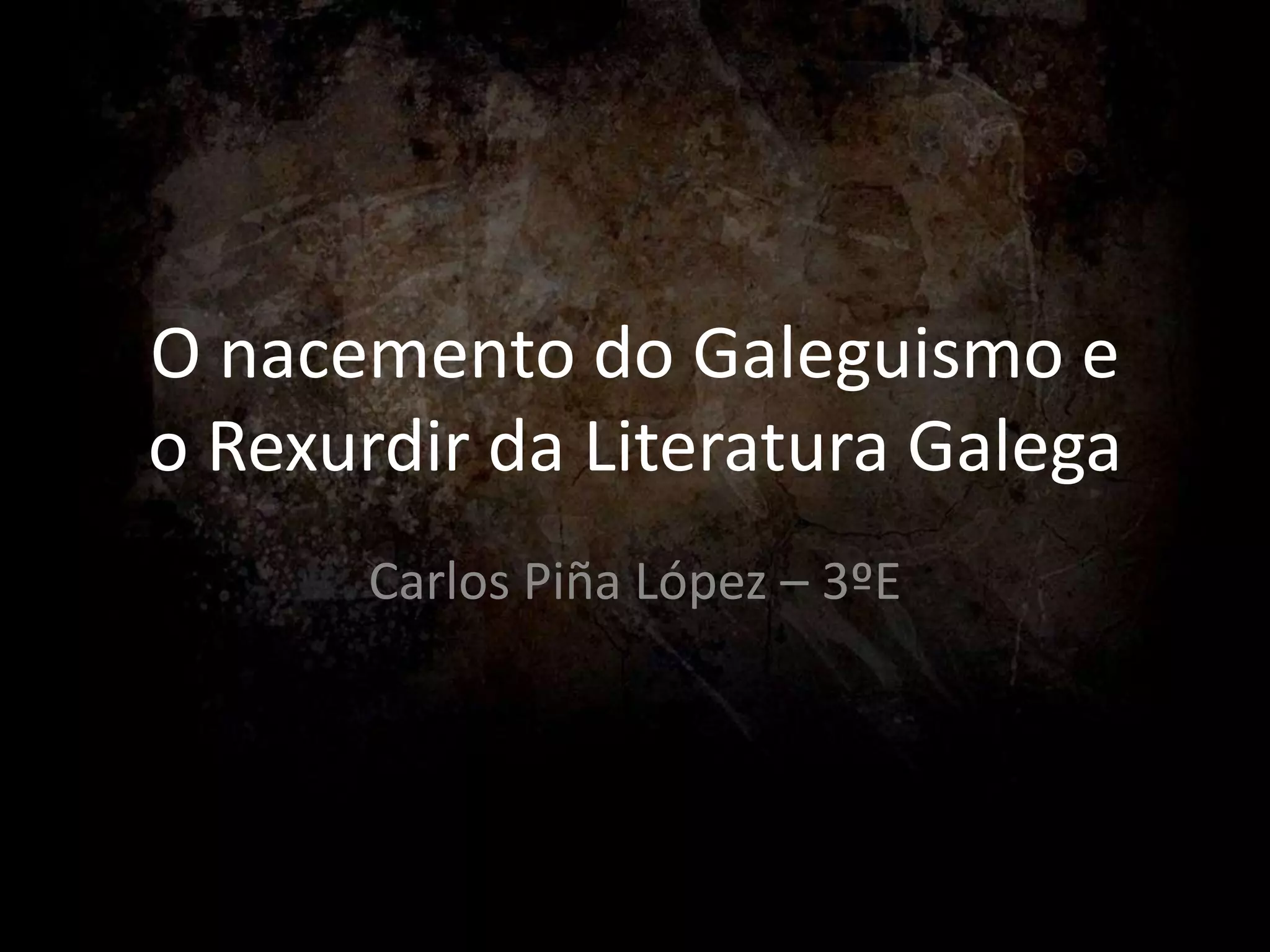 O nacemento do galeguismo e o rexurdir da literatura galega | PPTX