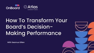 How to transform your board's decisions? | PPT