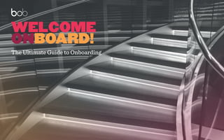 WELCOME ONBOARD! The Ultimate Guide to Onboarding | PDF
