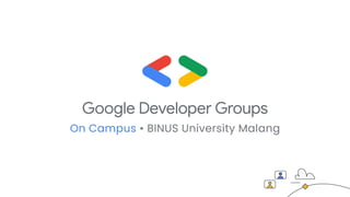Info Session : Introduction to GDG OC BINUS@MALANG | PPT | Free Download