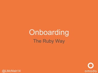 Onboarding The Ruby Way | PPT