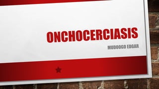 Onchocerciasis | PPTX