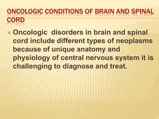 Oncologic conditions of brain and spinal cord | PPTX | Cancer ...