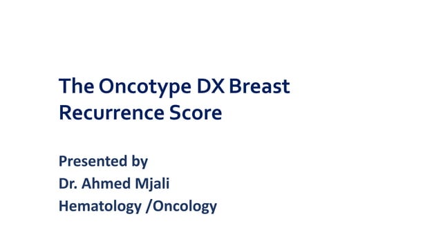 Oncotype dx presentation | PPTX | Cancer | Diseases and Conditions