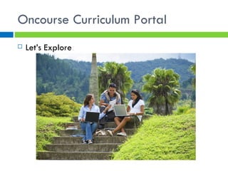 Oncourse curriculum portal | PPT | Education