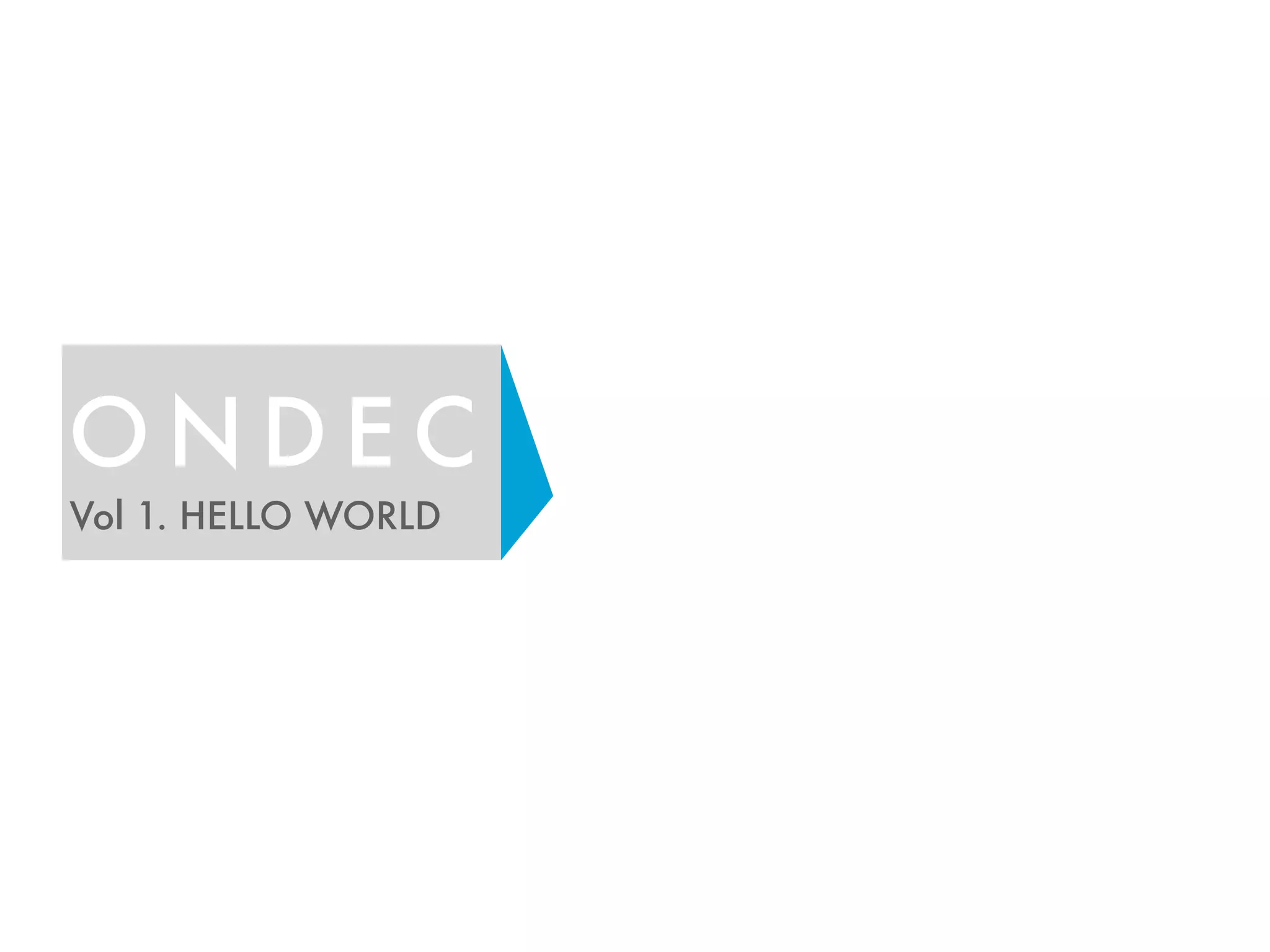 ONDEC | Edition 1 | Hello World | PPT