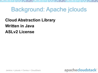 On-demand Continuous Integration with Jenkins, jclouds, and CloudStack ...