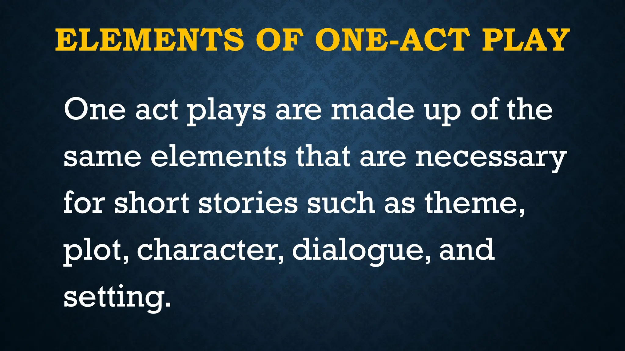 CREATIVE WRITING ONE-ACT PLAY AND ITS ELEMENTS.pptx