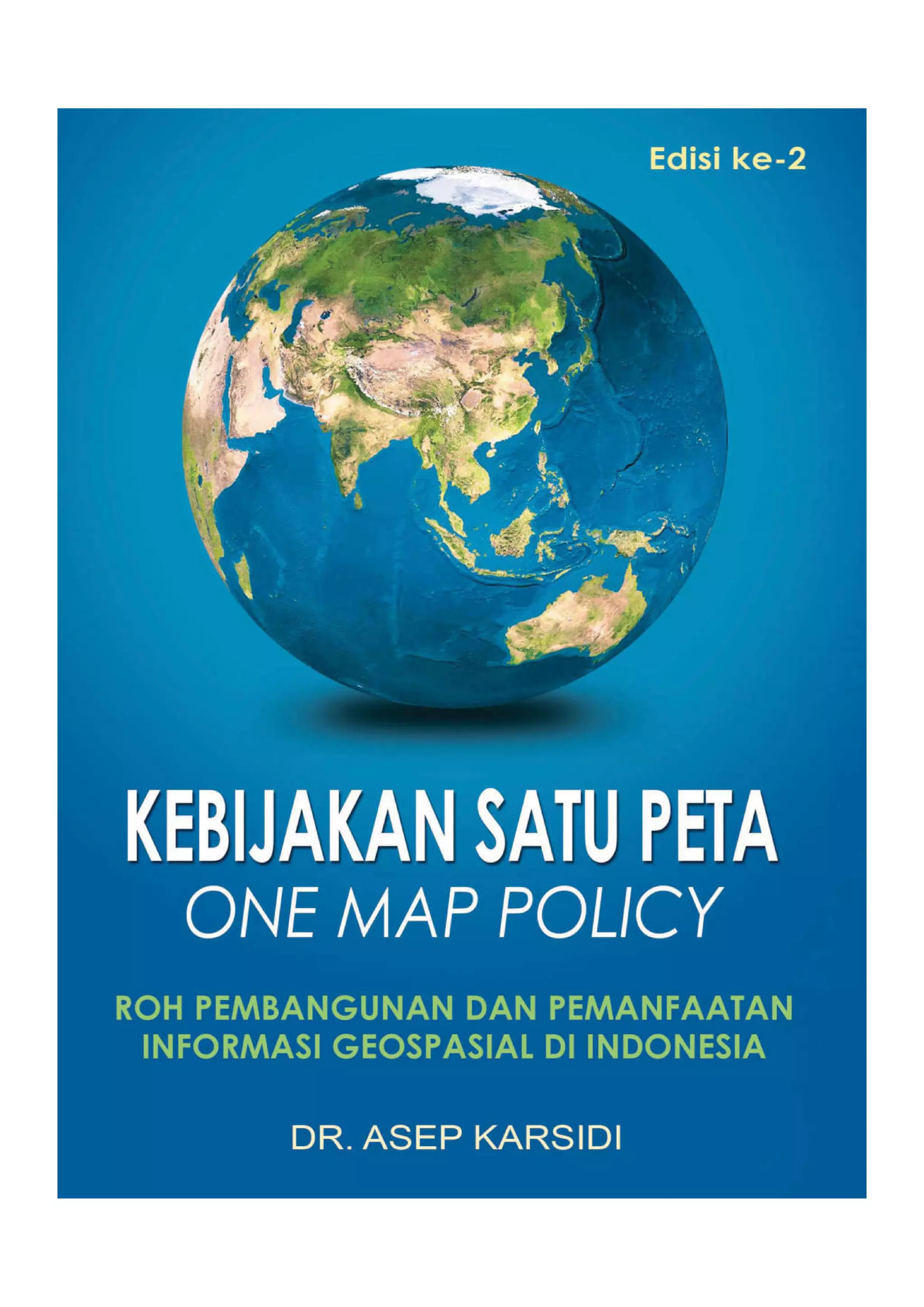[Buku] Kebijakan Satu Peta One Map Policy Edisi Kedua 2016 | PDF