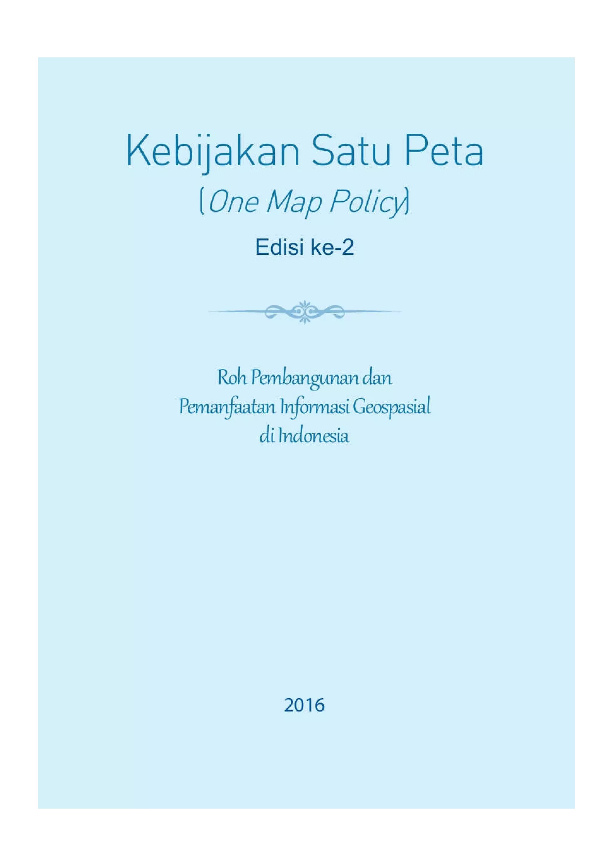 [Buku] Kebijakan Satu Peta One Map Policy Edisi Kedua 2016 | PDF