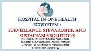 HOSPITAL IN ONEHEALTH ECOSYSTEM - SURVEILLNCE, STEWARDSHIP AND ...