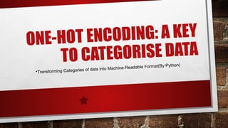 One Hot encoding a revolution in Machine learning | PPT
