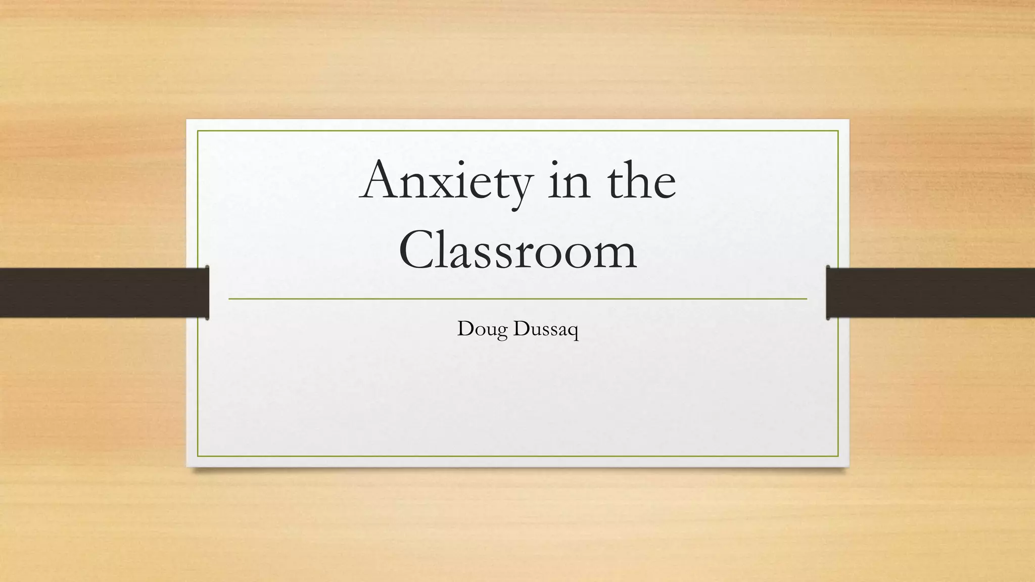 Anxiety in the Classroom | PPT