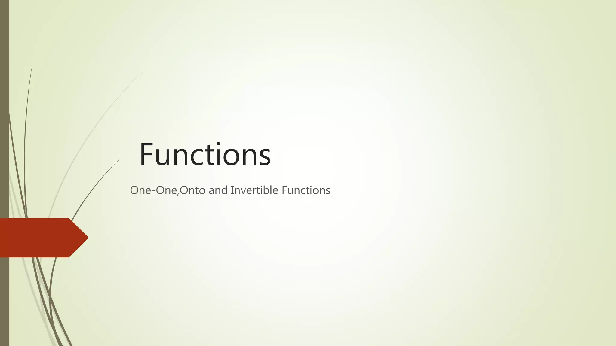 ONE-ONE,ONTO AND INVERTIBLE FUNCTIONS | PPTX