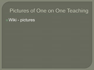 One on one instruction too | PPTX