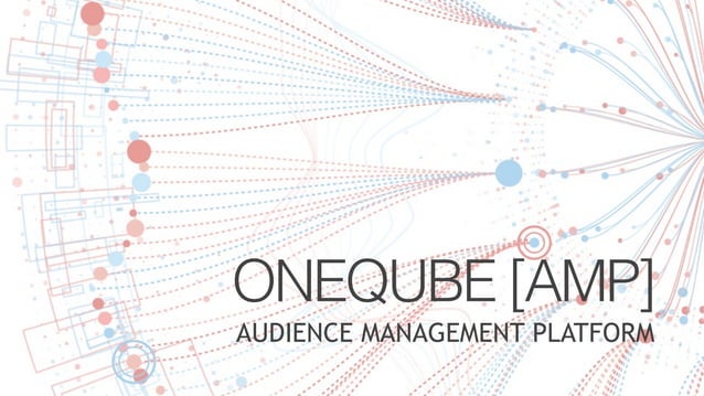 oneQube [AMP] Cloud-Based Digital Audience Management Platform | PPT