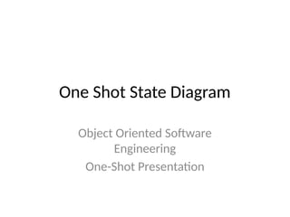 One_Shot_State_Diagram_Presentation.pptx