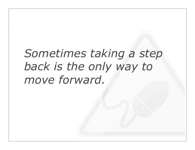 One step backward two steps forward