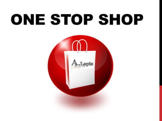 One stop shop - a.lapis | PPSX