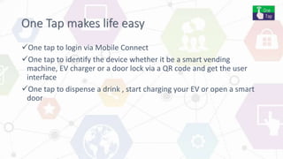 One tap | PPTX | Internet of Things | Internet