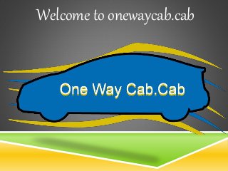 One way cab