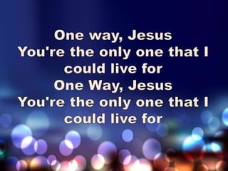 One Way Jesus | PPTX
